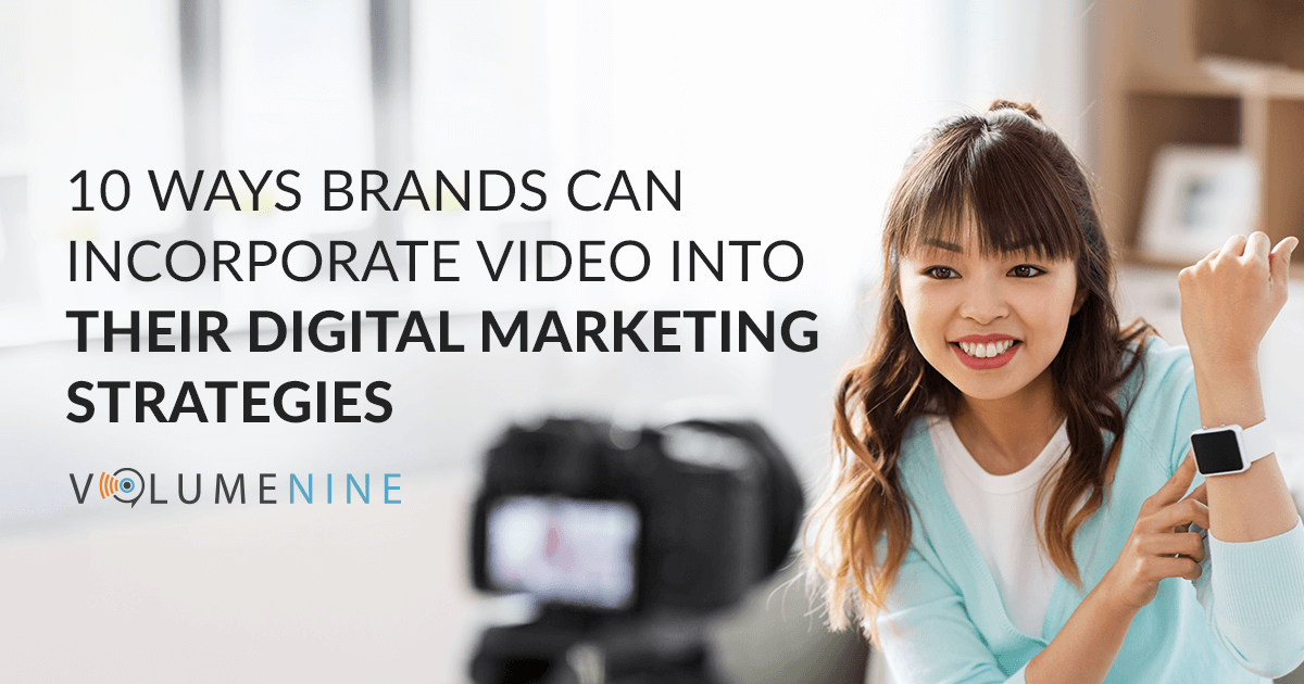 10 Ways Brands Can Incorporate Video into Their Digital Marketing ...